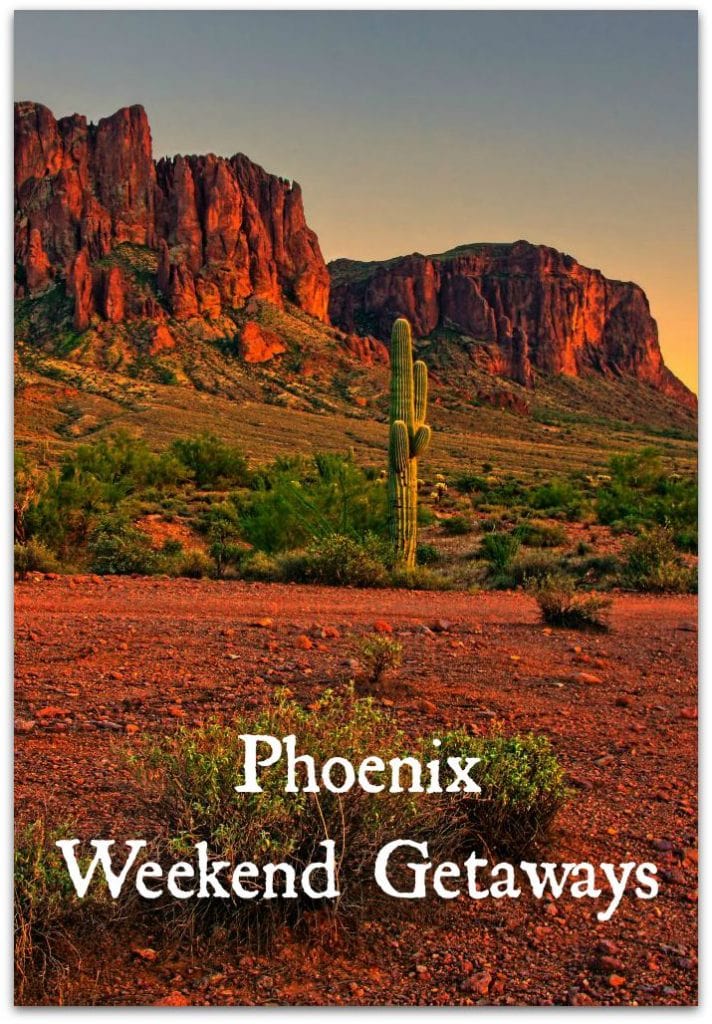 Phoenix Weekend Getaways - Food Fun & Faraway Places