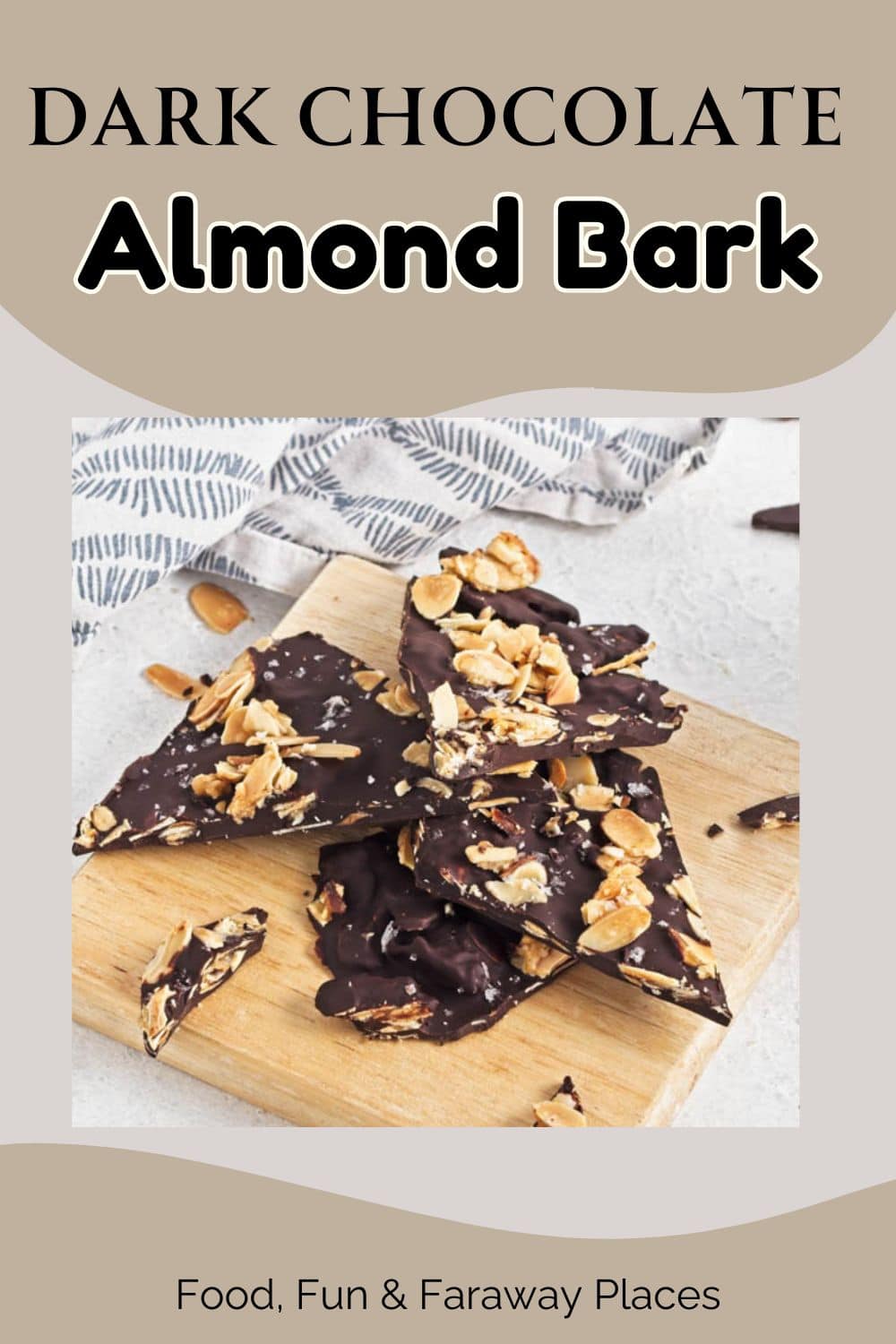 Dark Chocolate Almond Bark - Food Fun & Faraway Places